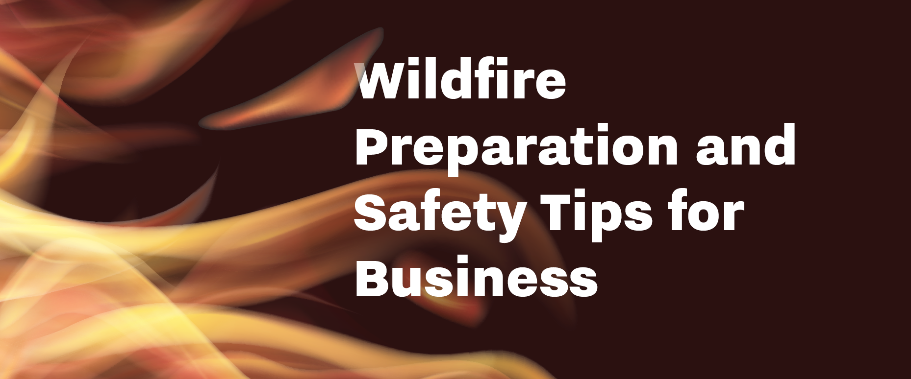 Wildfire Preparation and Safety Tips for Business - Moody Insurance